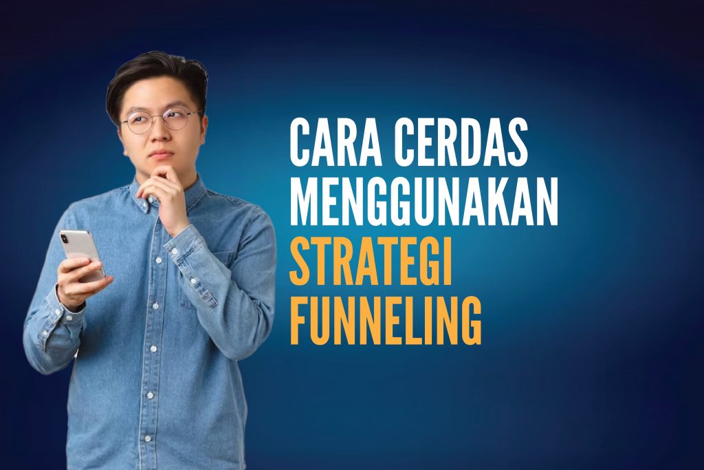 Cara Cerdas Menggunakan Strategi Funneling - Rumah UKM